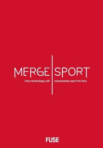 Merge Sport: How technology will revolutionise sport for fans: Fuse ...