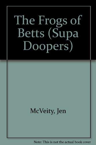 The frogs of Betts (Supa Doopers): McVeity, Jen: 9780760819326: Amazon ...