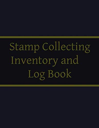 Stamp Collecting Inventory and Log Book: Stamp Collector's Journal and ...