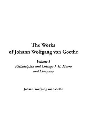 The Works of Johann Wolfgang Von Goethe: 1: Amazon.co.uk: Goethe ...