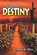 A Road to Destiny: Trice, James H.: 9781424112654: Amazon.com: Books