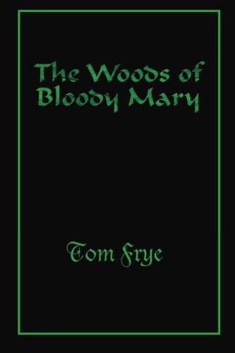 The Woods of Bloody Mary (Havelock Chronicles): Frye, Tom ...