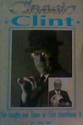 Classic Clint: The Laughs and Times of Clint Murchison, Jr.: Hitt, Dick ...