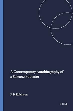A Contemporary Autobiography of a Science Educator: Robinson, Scott D ...