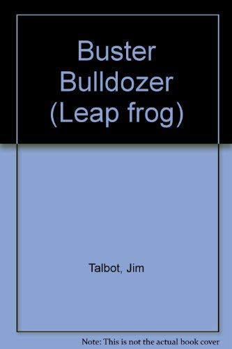 Buster Bulldozer (Leap frog): Talbot, Jim: 9780785316718: Amazon.com: Books