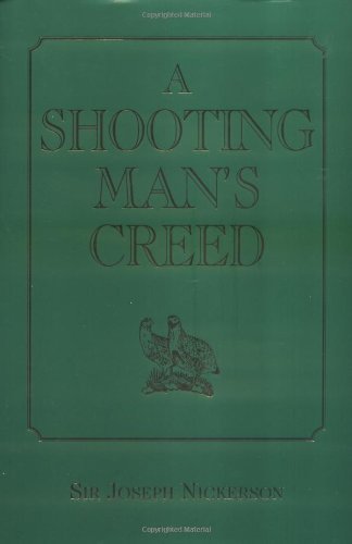 A Shooting Man's Creed: Amazon.co.uk: Sir Joseph Nickerson ...