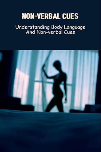 Non-Verbal Cues: Understanding Body Language And Non-Verbal Cues eBook ...