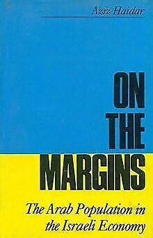 On the Margins: The Arab Population in the Israeli Economy: Aziz Haidar ...