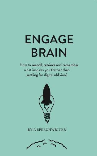 Buy Engage Brain: How to record, retrieve and remember what inspires ...
