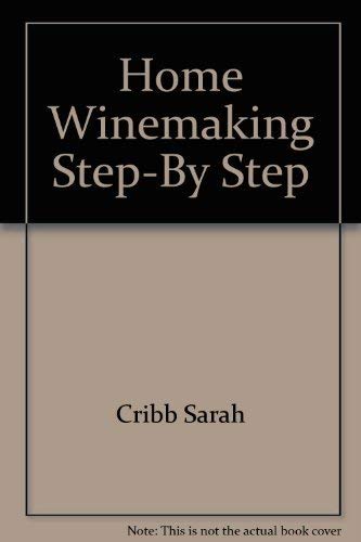 Home Winemaking Step-By Step: Iverson, Jon A., Cribb, Sarah ...