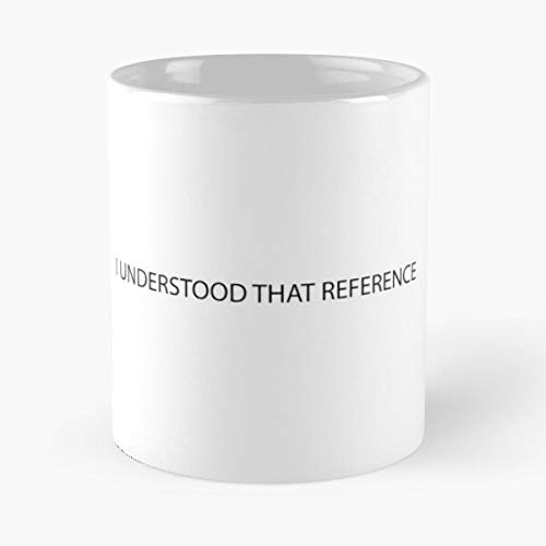 I Understood That Reference Classic Mug - The Funny Coffee Mugs For ...