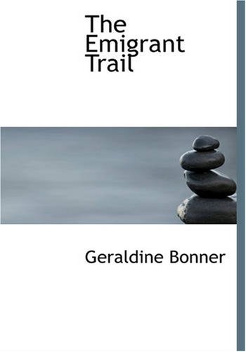 Amazon.com: The Emigrant Trail: 9781426499593: Bonner, Geraldine: Books