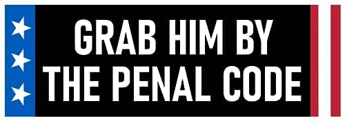 Amazon.com: Grab Him By The Penal Code Bumper Sticker Funny Trump Jack ...