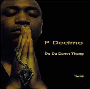 P Decimo - Do Da Damn Thang (the EP) - Amazon.com Music