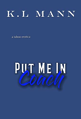 Put Me In Coach (Forbidden Feelings Book 2) - Kindle edition by Mann, K ...