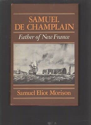 Rare Samuel de Champlain: Father of New France, by Samuel Eliot ...