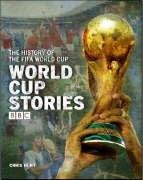 World Cup Stories: A BBC History of the FIFA World Cup (BBC): Chris ...