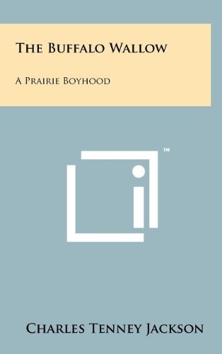 The Buffalo Wallow: A Prairie Boyhood: Jackson, Charles Tenney ...