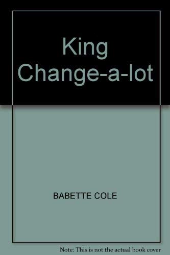 King Change-a-lot: Cole, Babette: 9780241124918: Amazon.com: Books