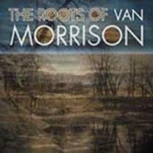 Various Artists - Roots of Van Morrison - Amazon.com Music