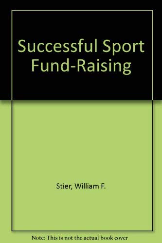 Successful Sport Fund-Raising: Stier, William F.: 9780697171962: Amazon ...