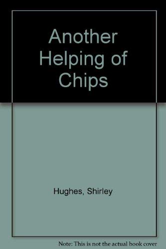 Another Helping of Chips: Hughes, Shirley: 9780688068721: Amazon.com: Books