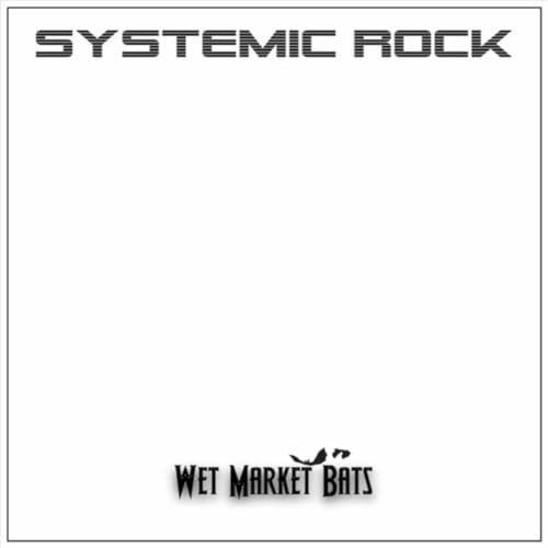 Play Systemic Rock by Wet Market Bats on Amazon Music