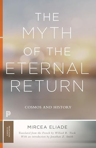 The Myth of the Eternal Return: Cosmos and History (Bollingen Series ...