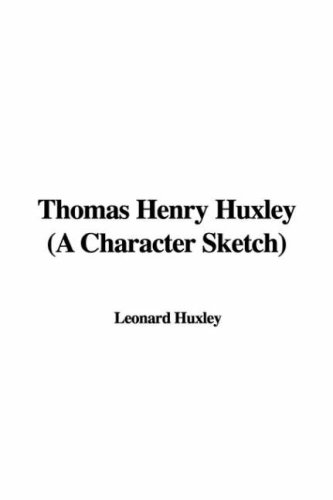 Amazon | Thomas Henry Huxley: A Character Sketch | Huxley, Leonard ...