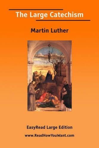 The Large Catechism: [EasyRead Large Edition]: Luther, Martin ...