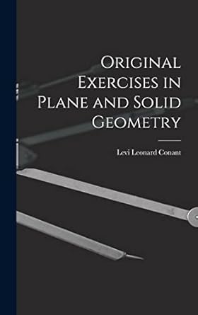 Original Exercises in Plane and Solid Geometry: Conant, Levi Leonard: 9781017527728: Amazon.com ...