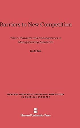 Barriers to New Competition: Their Character and Consequences in ...