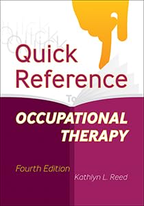 Quick Reference to Occupational Therapy–Fourth Edition: Kathlyn L. Reed ...