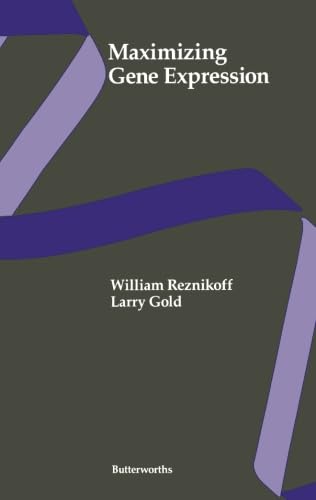 Maximizing Gene Expression: Reznikoff, Dr. William, Gold, Larry ...