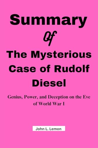 Snapklik.com : Summary Of The Mysterious Case Of Rudolf Diesel: Genius