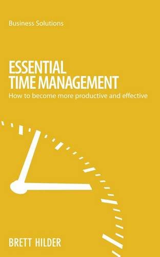 Essential Time Management: How To Become More Productive And Effective ...