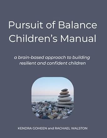 Pursuit of Balance Children's Manual: a brain-based approach to ...