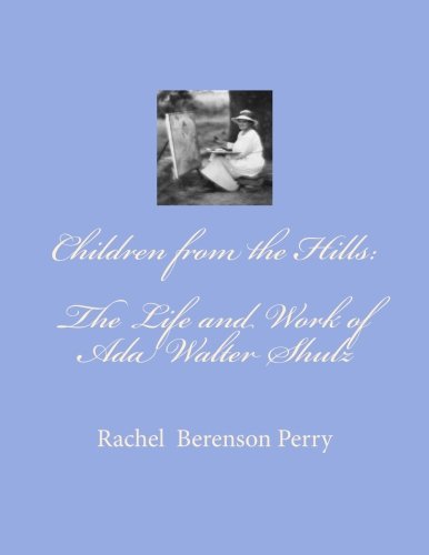 Children from the Hills: The Life and Work of Ada Walter Shulz: Rachel ...