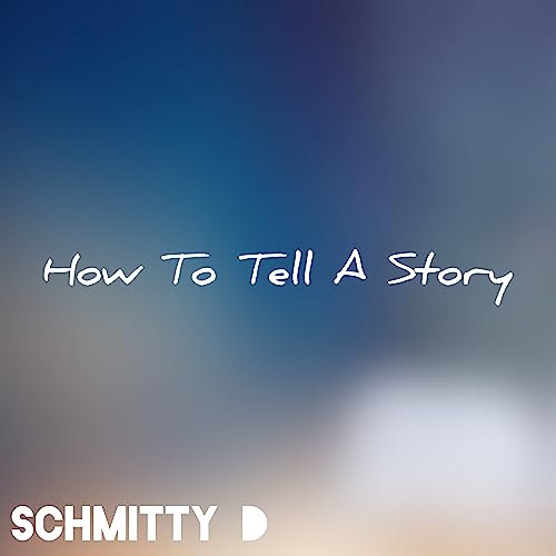 Écouter How To Tell A Story par Schmitty D sur Amazon Music Unlimited