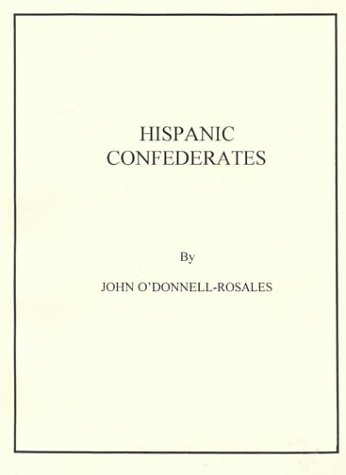 Hispanic Confederates: O'Donnell-Rosales, John: 9780806348025: Amazon ...
