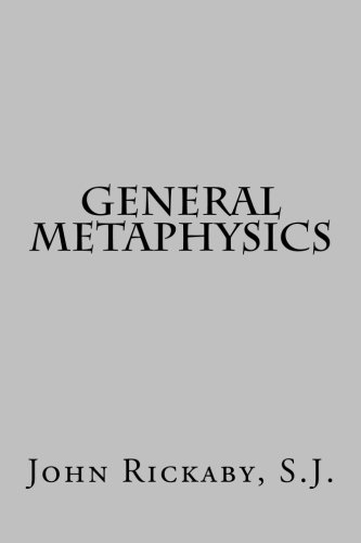 General Metaphysics: Rickaby S.J., John, Boer Sr., Paul A ...