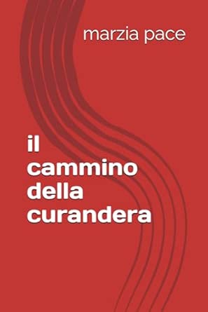 il cammino della curandera: pace, marzia: 9798265161925: Books - Amazon.ca