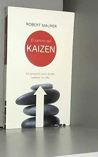EL CAMINO DEL KAIZEN: UN PEQUEÑO PASO PUEDE CAMBIAR TU VIDA: 00000 ...