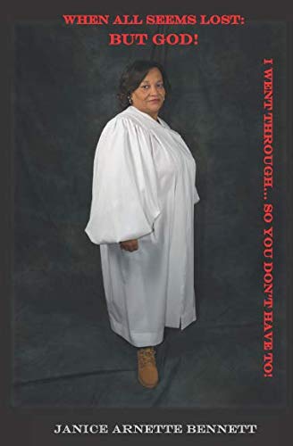 WHEN ALL SEEMS LOST BUT GOD!: Bennett, Janice Arnette: 9781732990036 ...