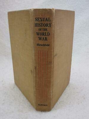 Dr. Magnus Hirschfeld THE SEXUAL HISTORY OF THE WORLD WAR 1934 Panurge ...