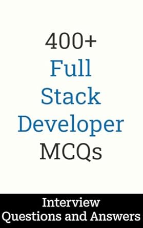 400+ Full Stack Developer Interview Questions and Answers: MCQ Format | Freshers to Experienced ...