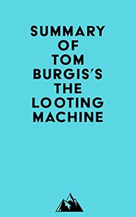 Summary of Tom Burgis's The Looting Machine , Everest Media, - Amazon.com