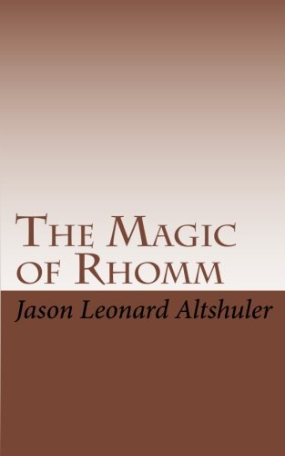 The Magic of Rhomm: Altshuler, Jason Leonard: 9781456541514: Amazon.com ...