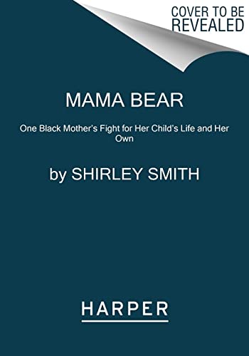 Mama Bear: One Black Mother's Fight for Her Child's Life and Her Own ...