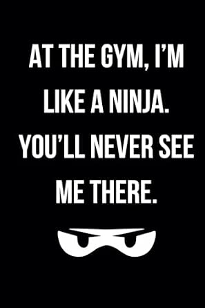 At The Gym I'm Like Ninja: A Sarcastic and Funny Slogan Notebook – The ...